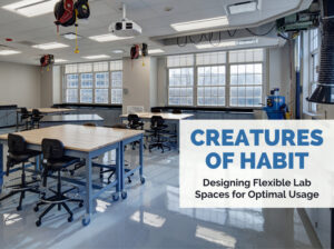 Creatures of Habit: Designing Flexible Lab Spaces for Optimal Usage ...